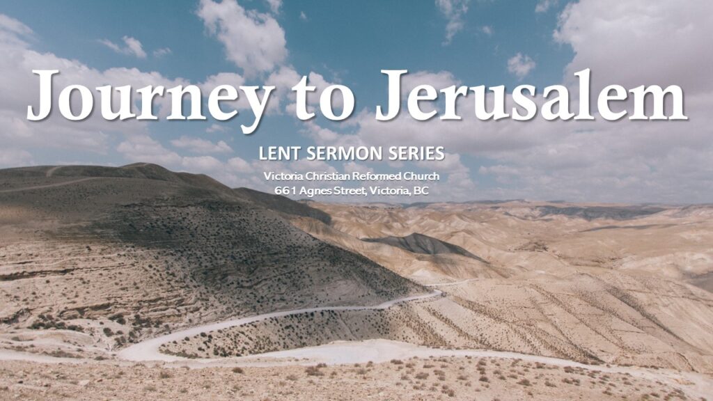 Journey to Jerusalem this Lent - Victoria Christian Reformed Church